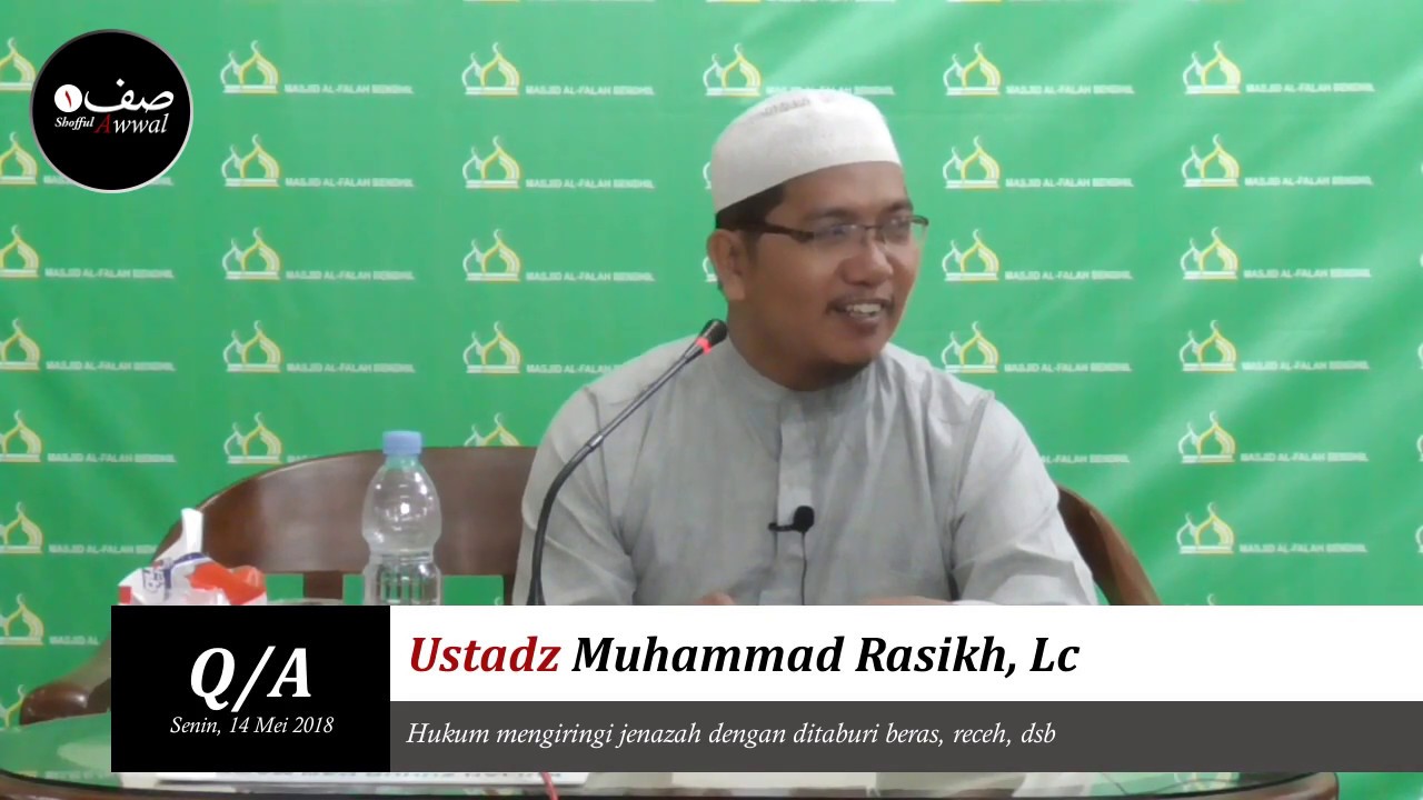 Ustadz Muhammad Rasikh, Lc - Hukum Mengiringi Jenazah Sambil Dilempari Beras dsb - YouTube