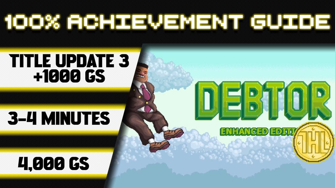 Debtor Enhanced Edition Update 3 100% Achievement Walkthrough * 1000GS ...