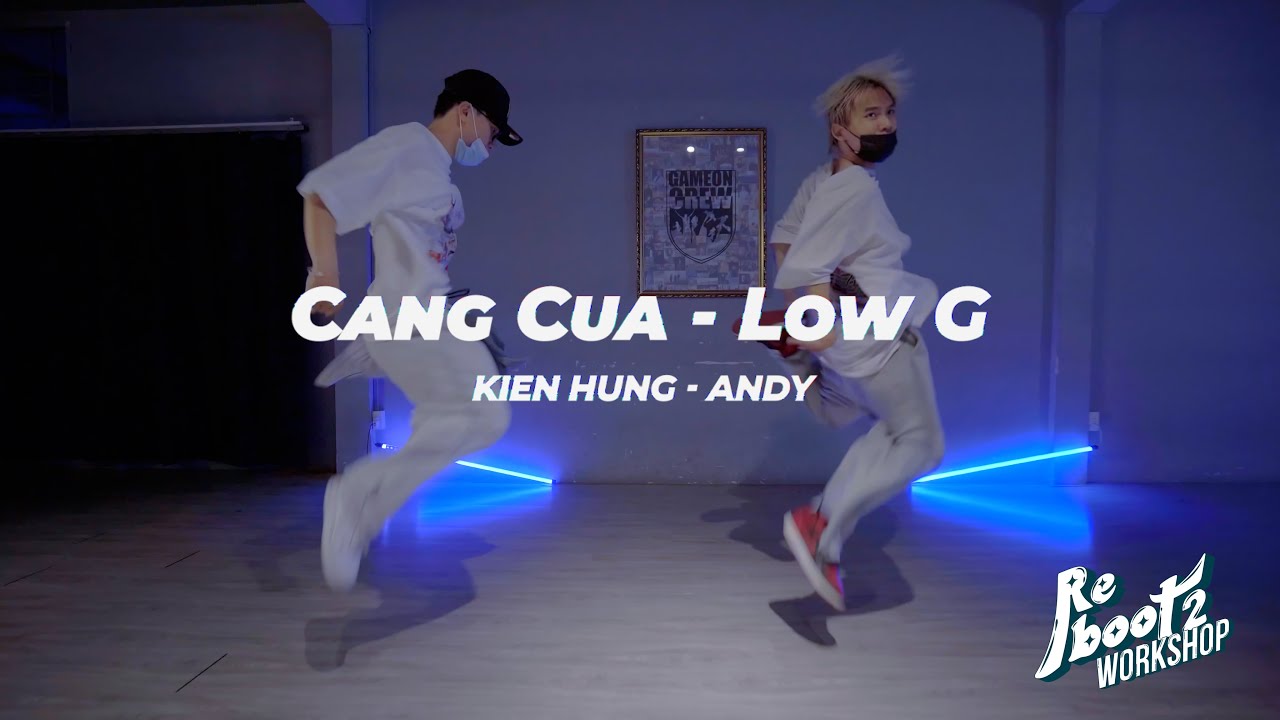 Càng Cua - LowG | Kiến Hùng x Andy Nguyễn Choreography || REBOOT WORKSHOP 2 - YouTube