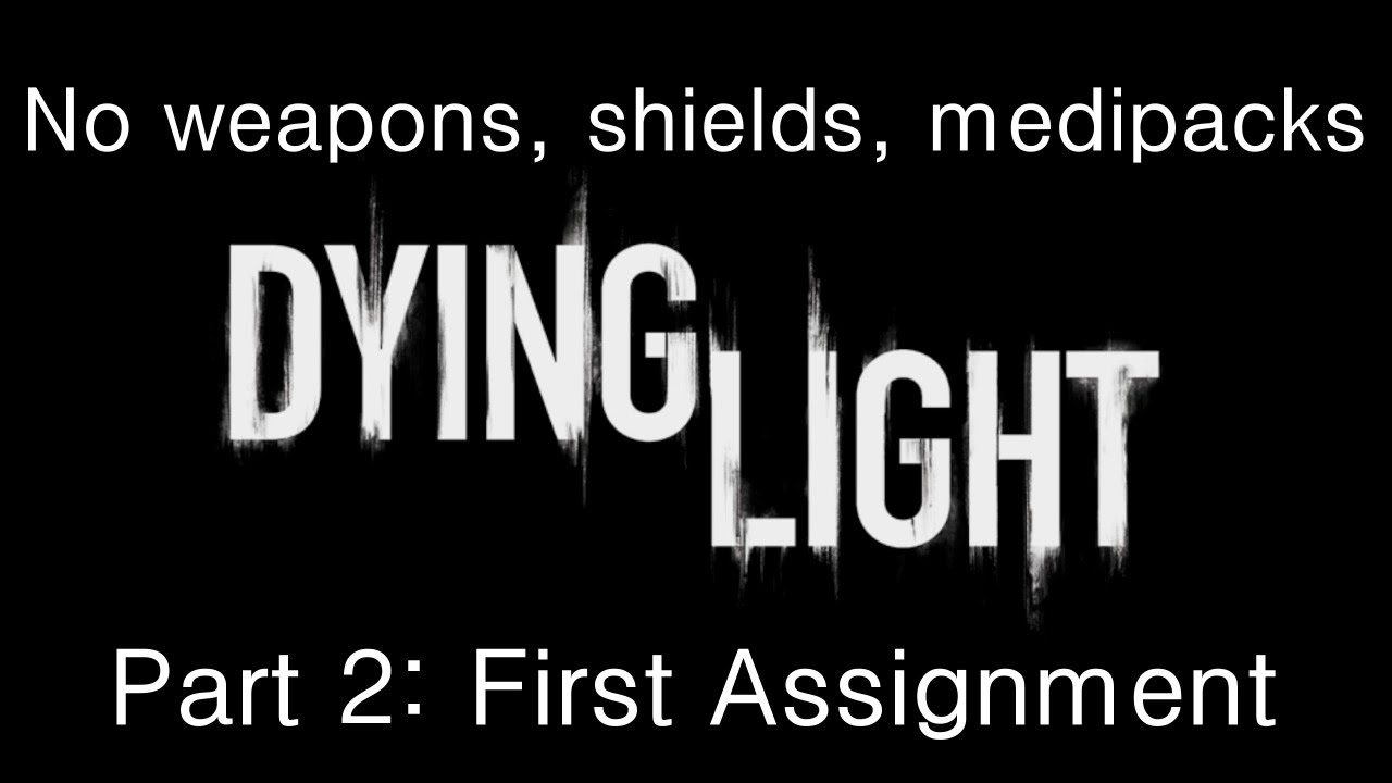 Dying Light - Without weapons, shields, medipacks, deaths - Part 2 ...