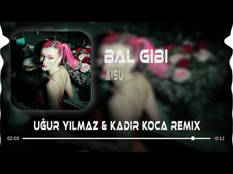 Aisu - Çünkü Bal Gibi  (Uğur Yılmaz & Kadir Koca Remix)