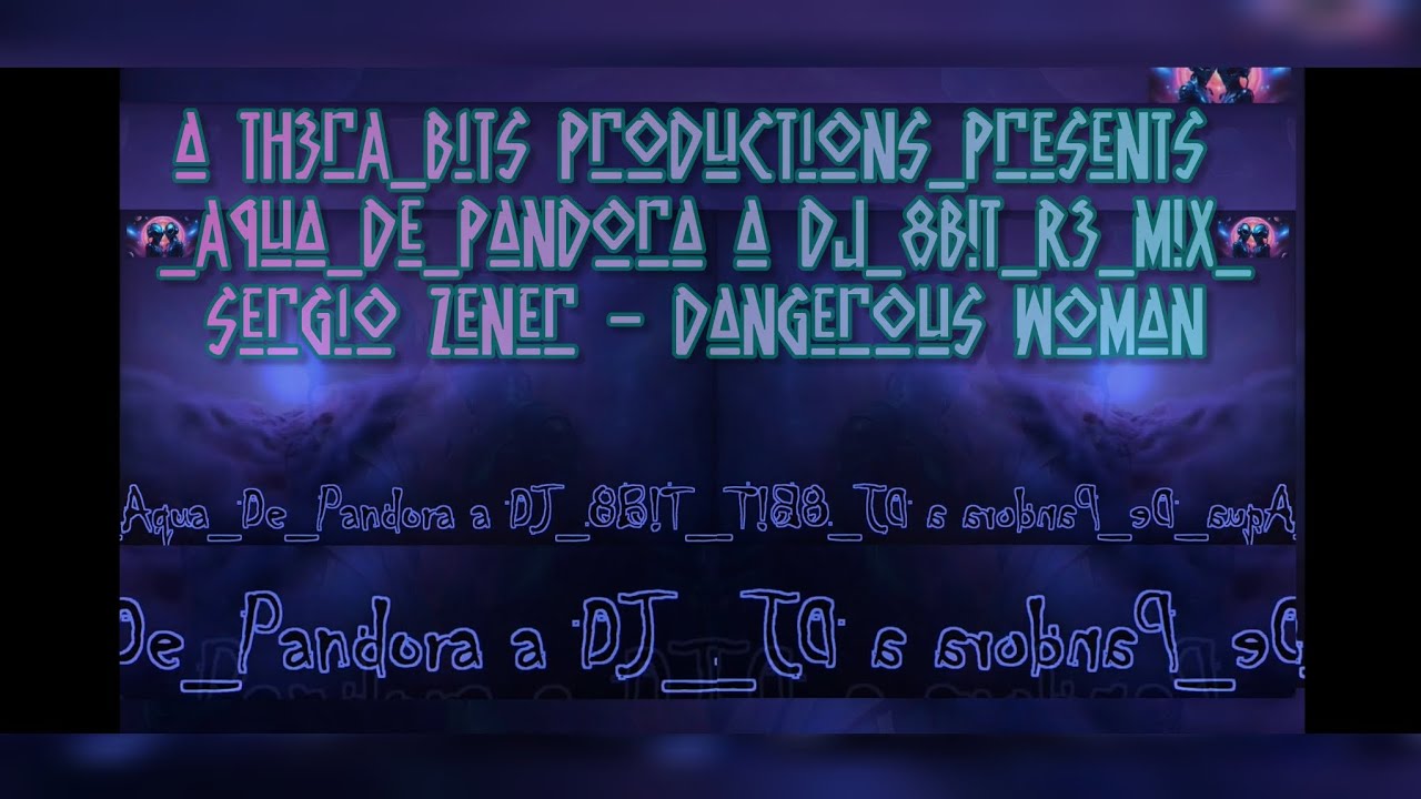 _Aqua_De_Pandora a DJ_8B!T_R3_m!X_ a Th3rA_BiTs producTions_presenTs Sergio Zener - Dangerous ...