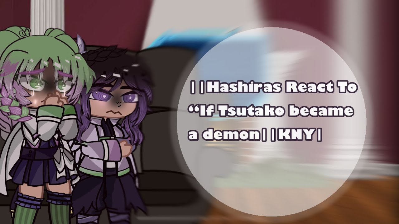 ||Hashira’s React To “If Tsutako Became A Demon||KNY Reaction|| - YouTube
