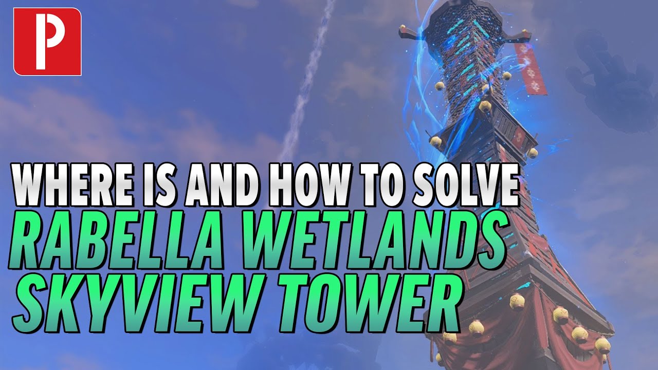 How to Solve and Location of Rabella Wetlands Skyview Tower in Zelda ...