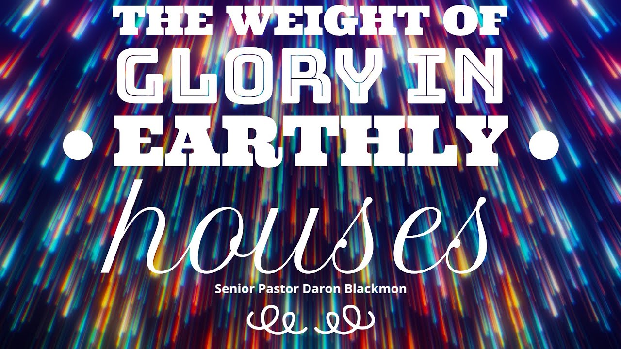 The weight of Glory in earthly houses | Pastor Daron Blackmon - YouTube