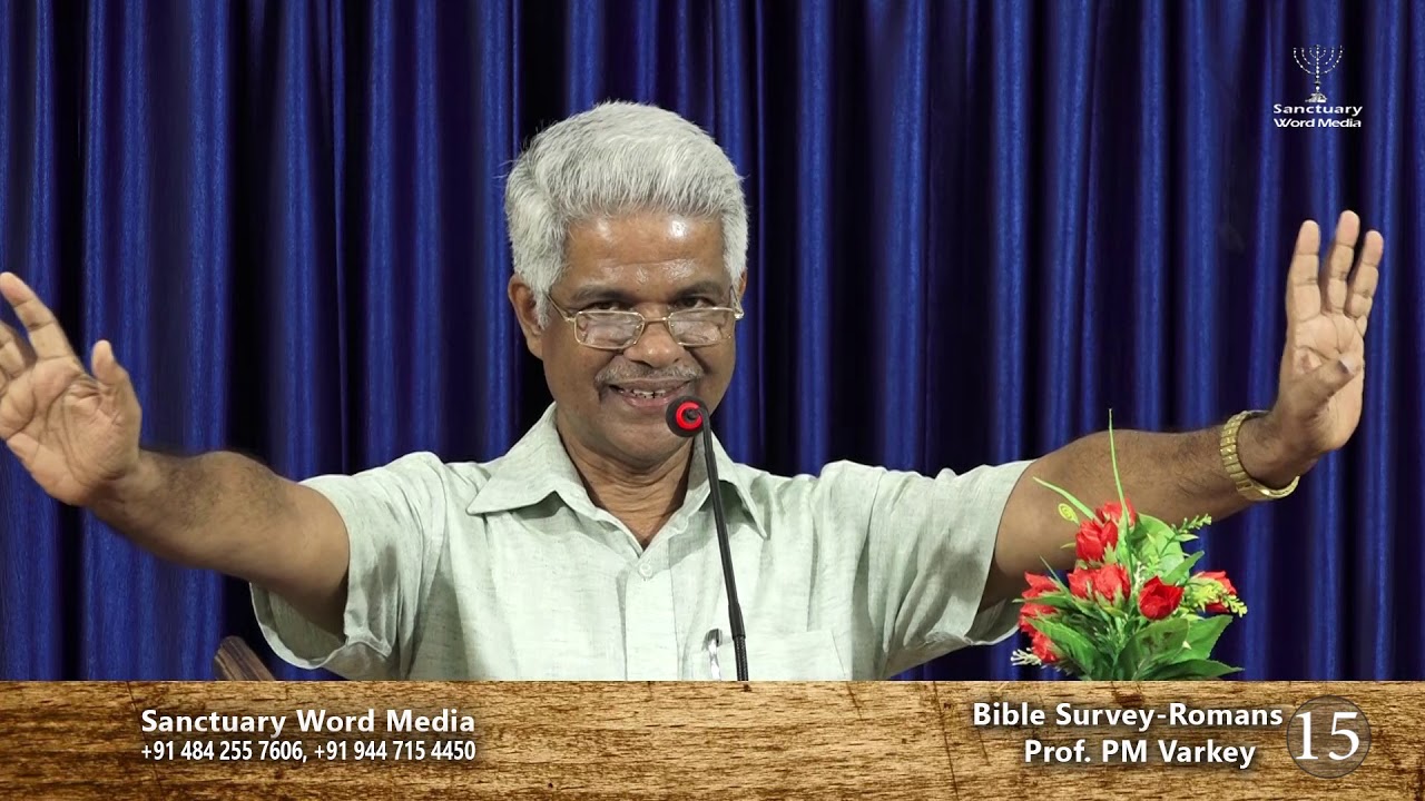 Bible Survey-ROMANS- part 15- Prof. PM Varkey@02 04 19 - YouTube