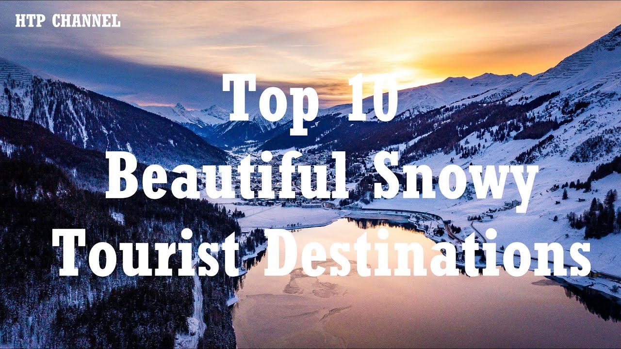 Top 10 Beautiful Snowy Tourist Destinations You Must Visit | Travel ...