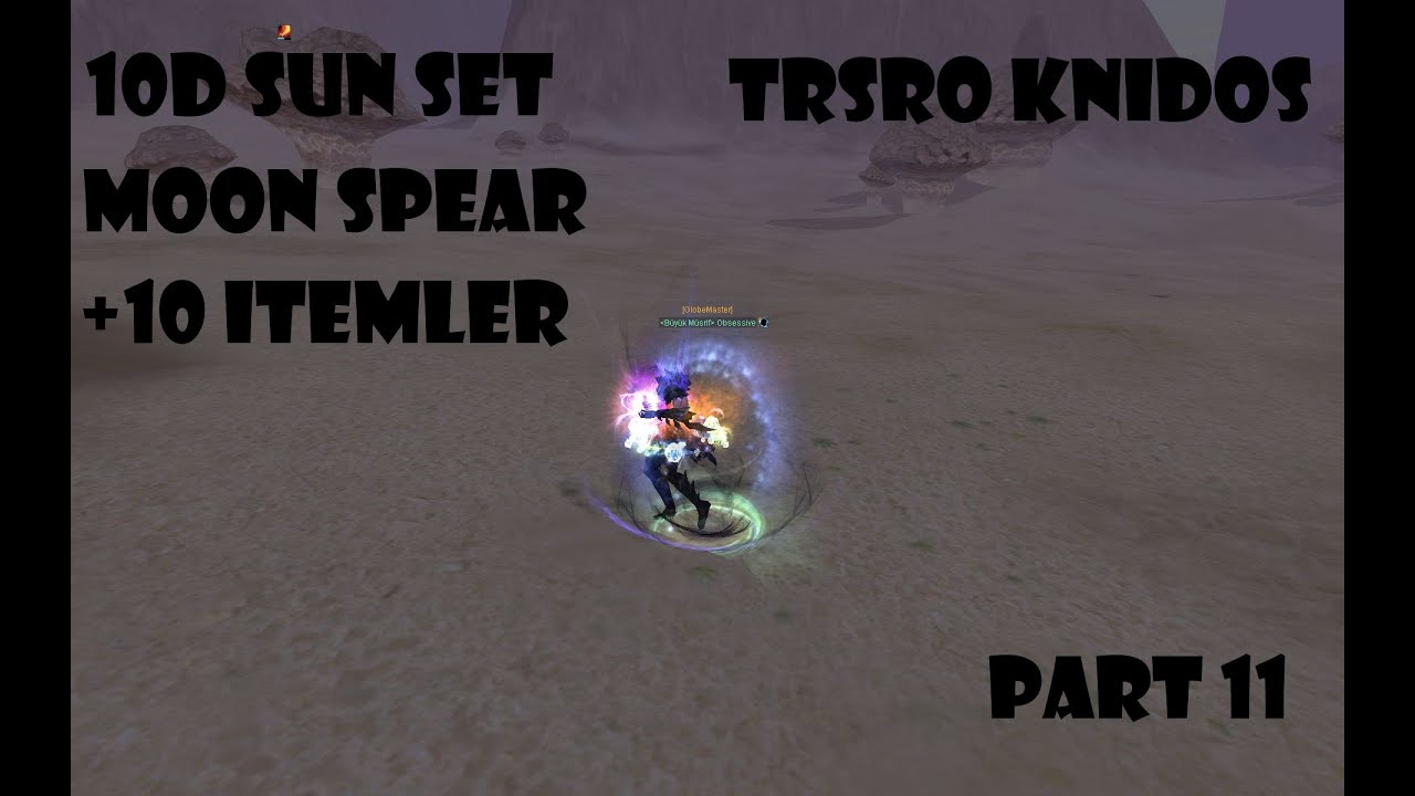 TRSRO Knidos SIFIRDAN PART11 10D SUNSET+10 İTEMLER MOON SPEAR 100Lv ...