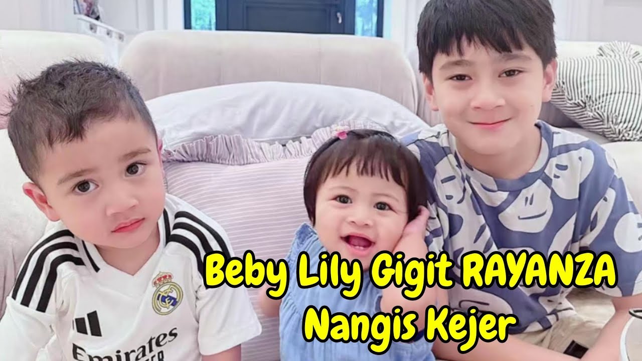BEBY LILY GIGIT RAYANZA NANGIS KEJER KENA MARAH PAPA RAFI - YouTube