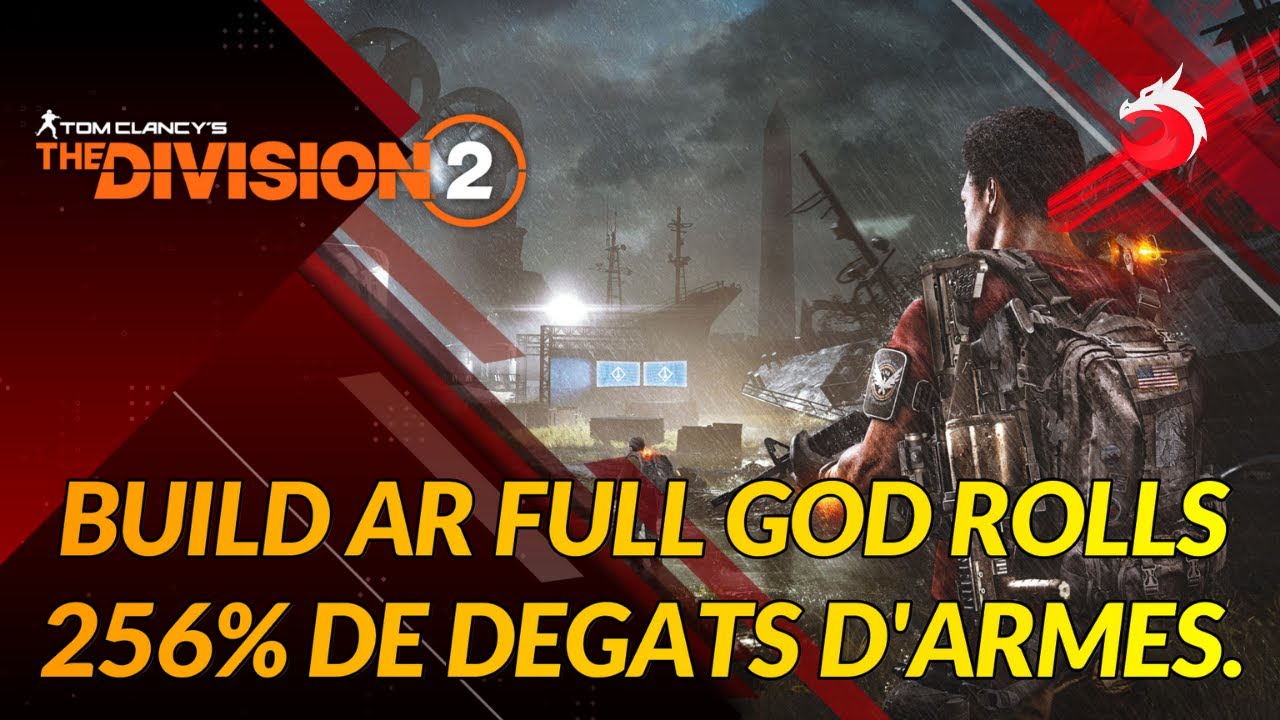 THE DIVISION 2: BUILD AR FULL GOD ROLLS / 256% DE DEGATS D'ARMES. - YouTube