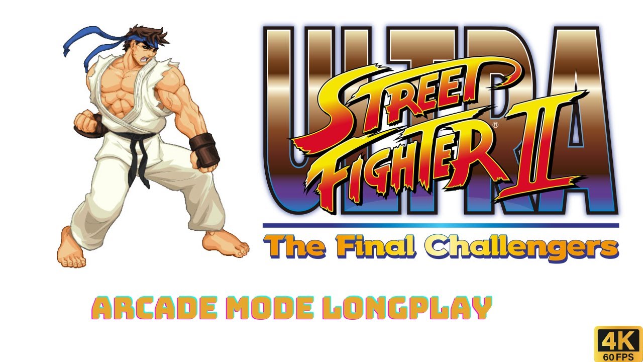 Super Street Fighter 2 Turbo -Ryu Walkthrought-Arcade Mode (4k 60FPS ...