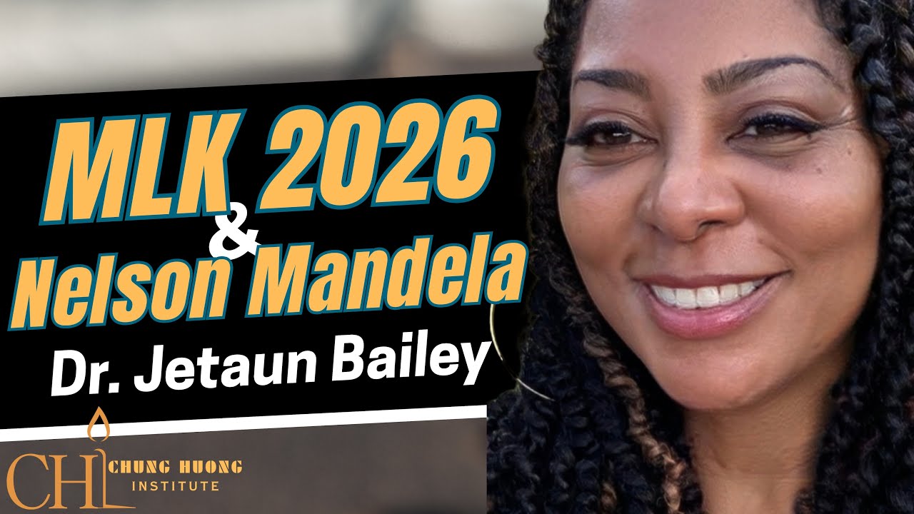 MLK and Nelson Mandela 2026 | Dr. Jetaun Bailey | Chung Huong Institute ...