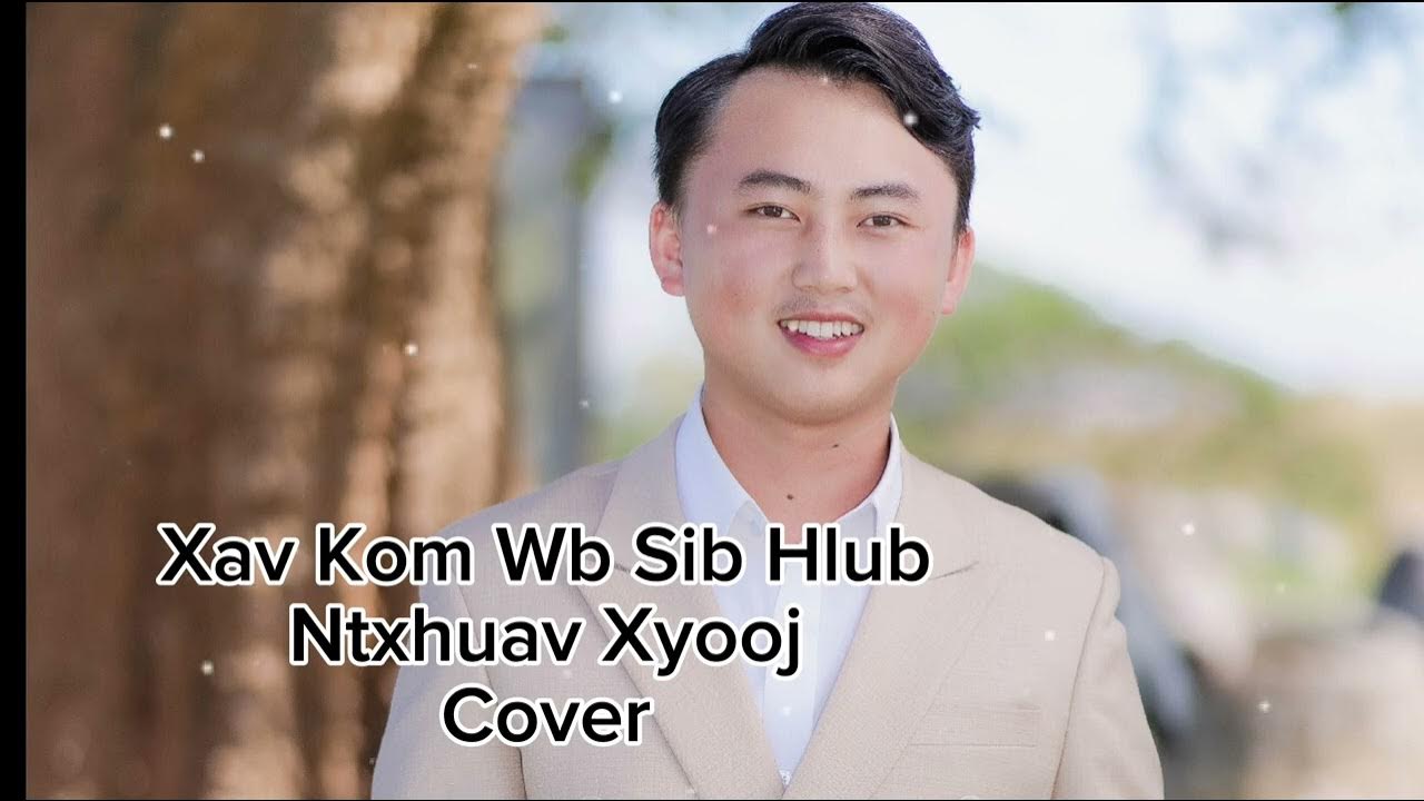 Xav Kom Wb Sib Hlub (Cover)- Ntxhuav Xyooj - YouTube