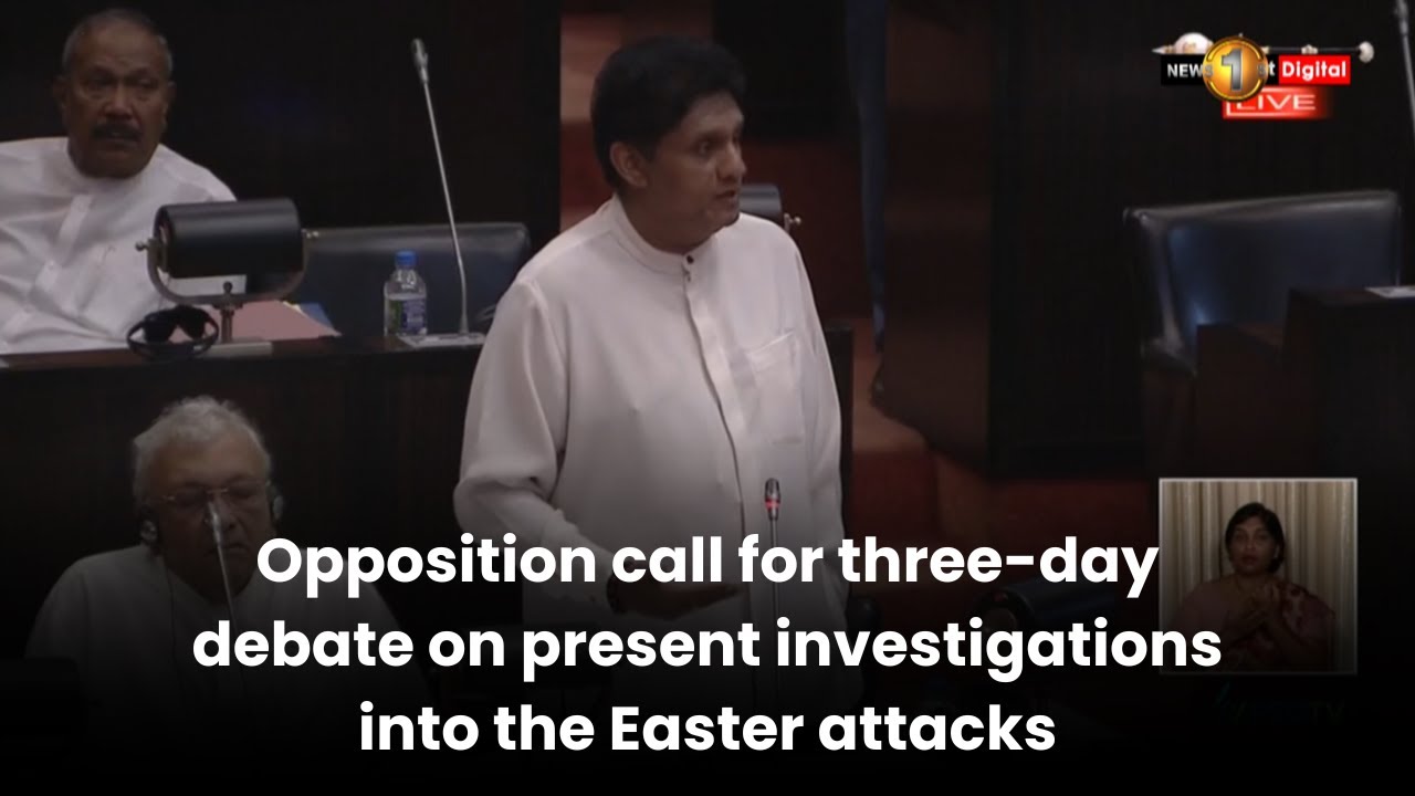 Opposition call for three-day debate on present investigations into the ...