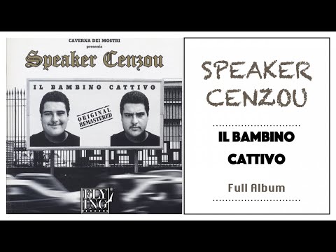Speaker Cenzou - Il Bambino Cattivo - Full Album