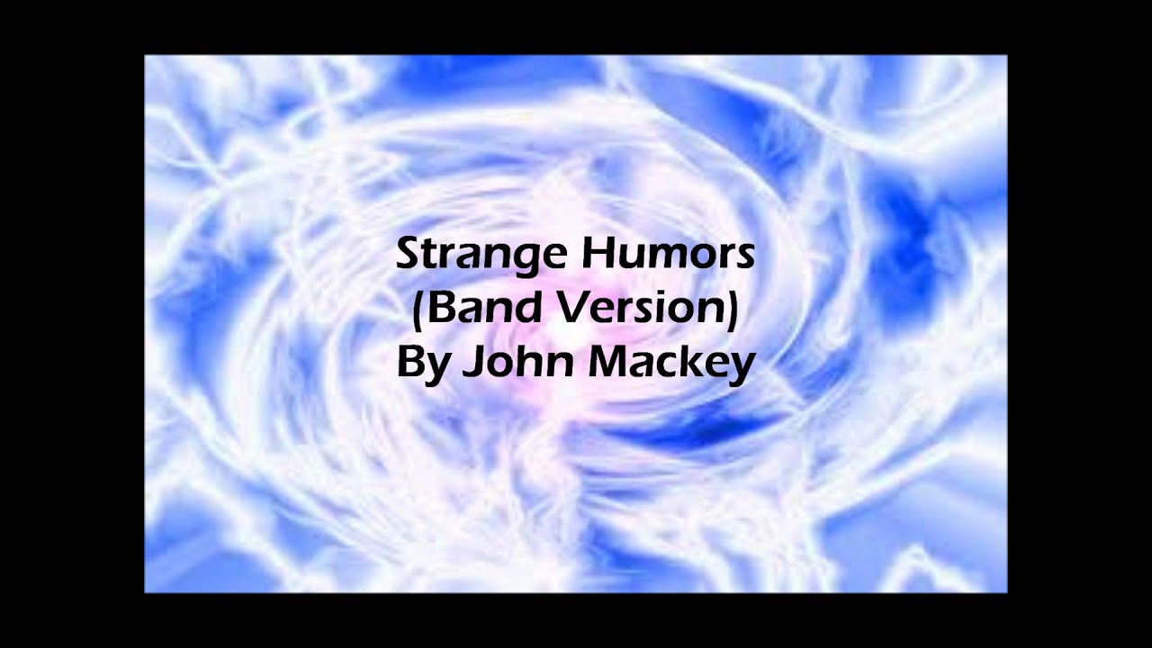 Strange Humors (Band Version) By John Mackey - YouTube