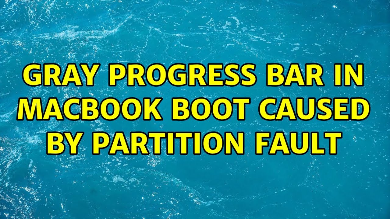 Gray Progress Bar in Macbook Boot caused by Partition Fault - YouTube