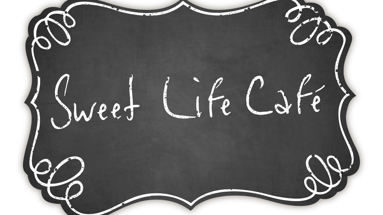 Sweet Life Cafe - YouTube