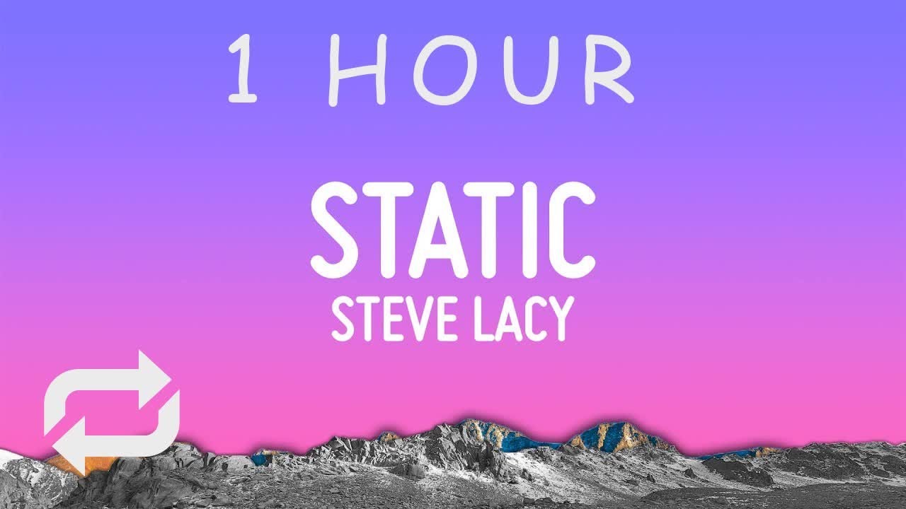 Steve Lacy - Static (Lyrics) | 1 hour - YouTube