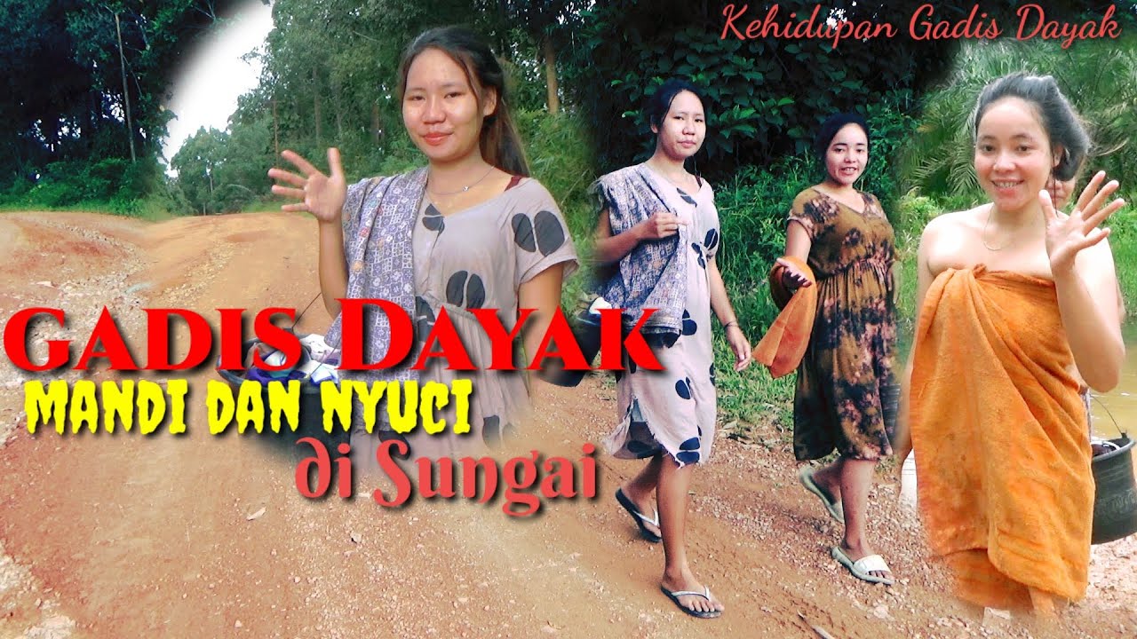 Keseharian Gadis Dayak Mandi Dan Nyuci Di Sungai Youtube