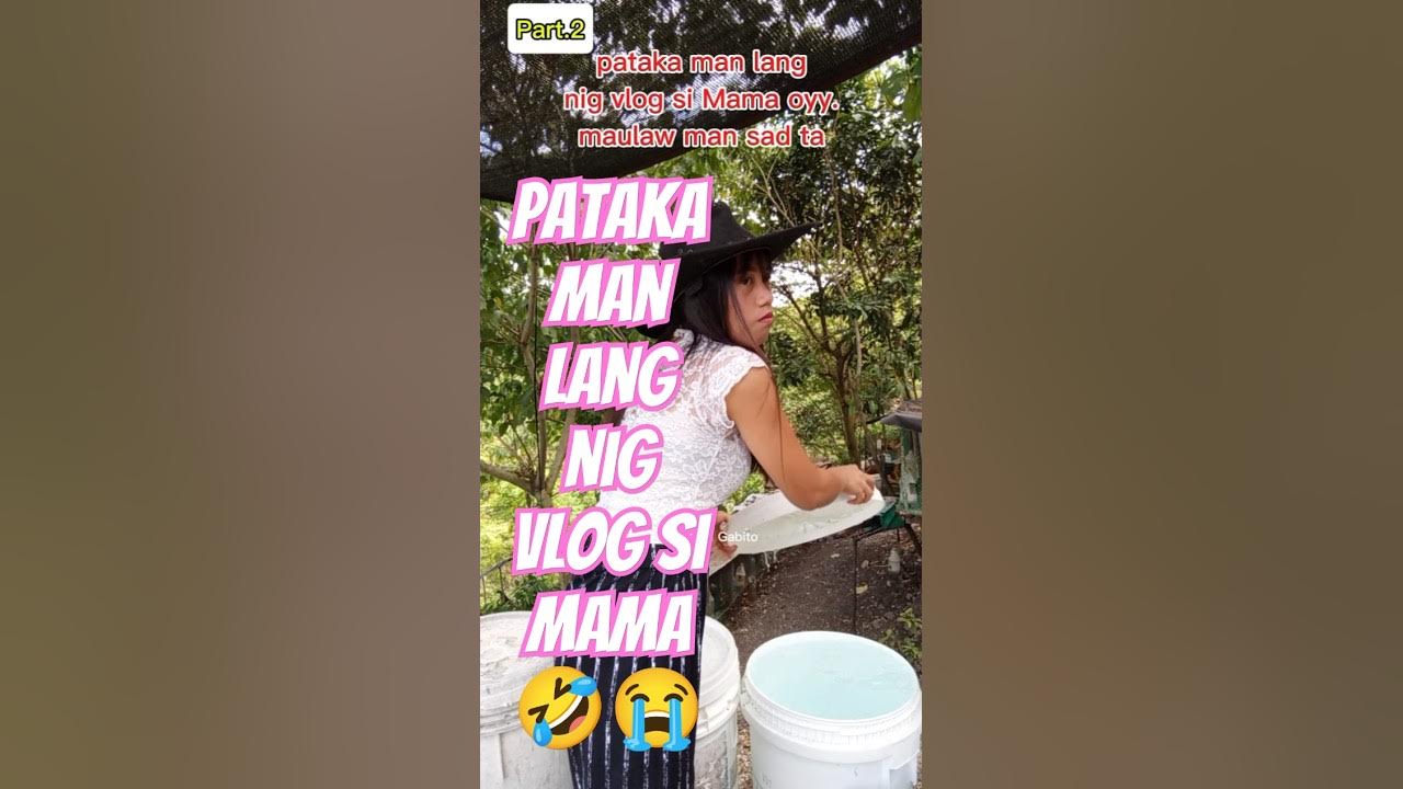 pataka man lang nig vlog si Mama oyy.. maulaw man sad ta - YouTube
