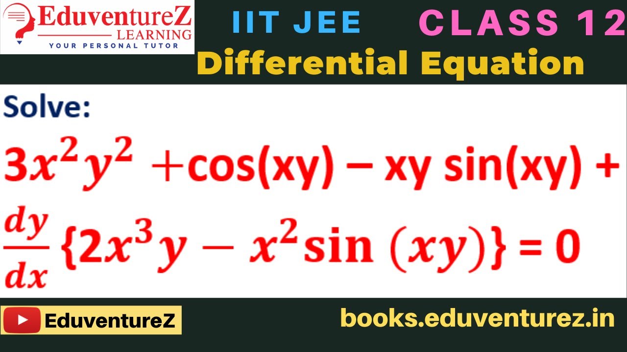 Solve 3x 2 Y 2 cos xy Xy Sin xy Dy dx 2x 3 Y x 2 Sin xy 0