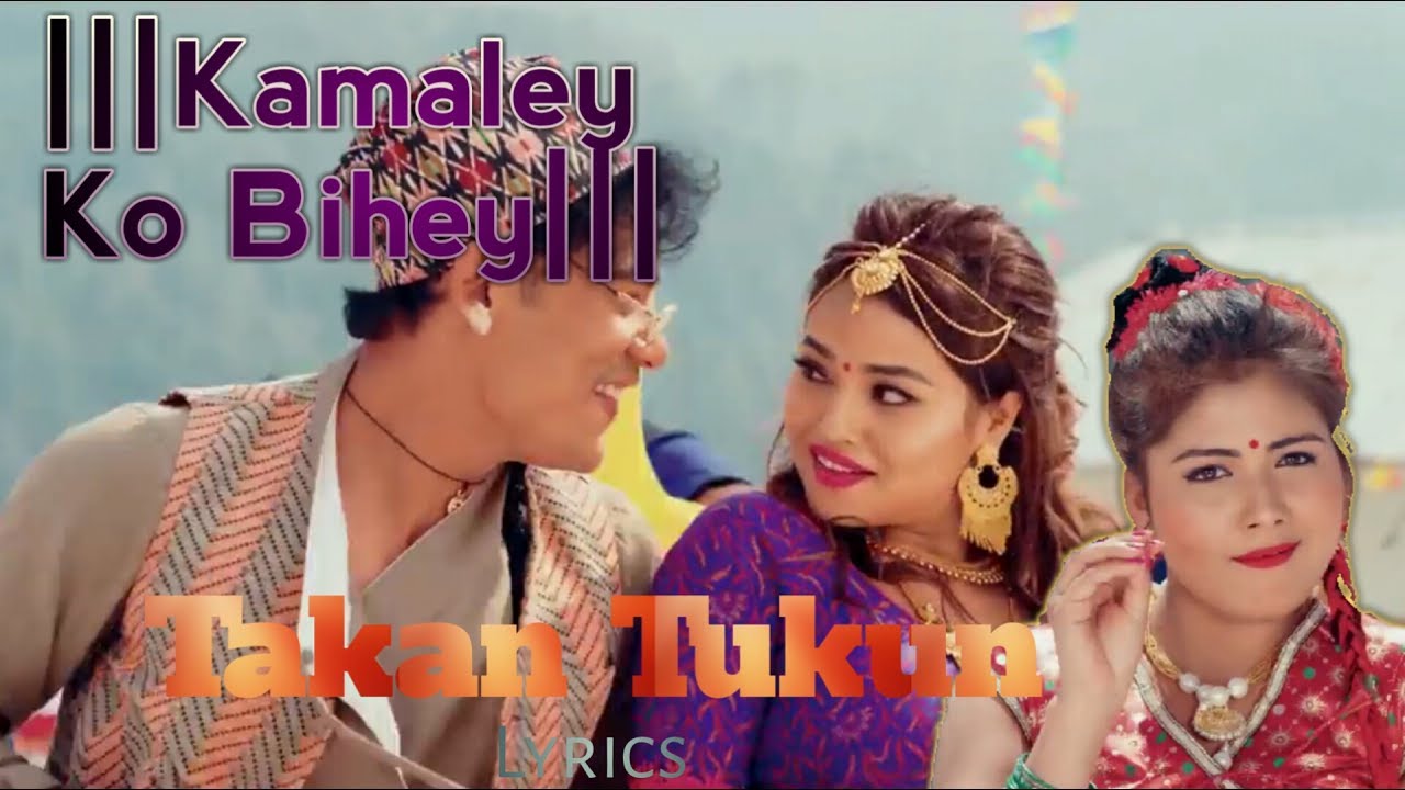 New Nepali movie Kamaley Ko Bihey, song Takan Tukun 2017|| Super hit ...