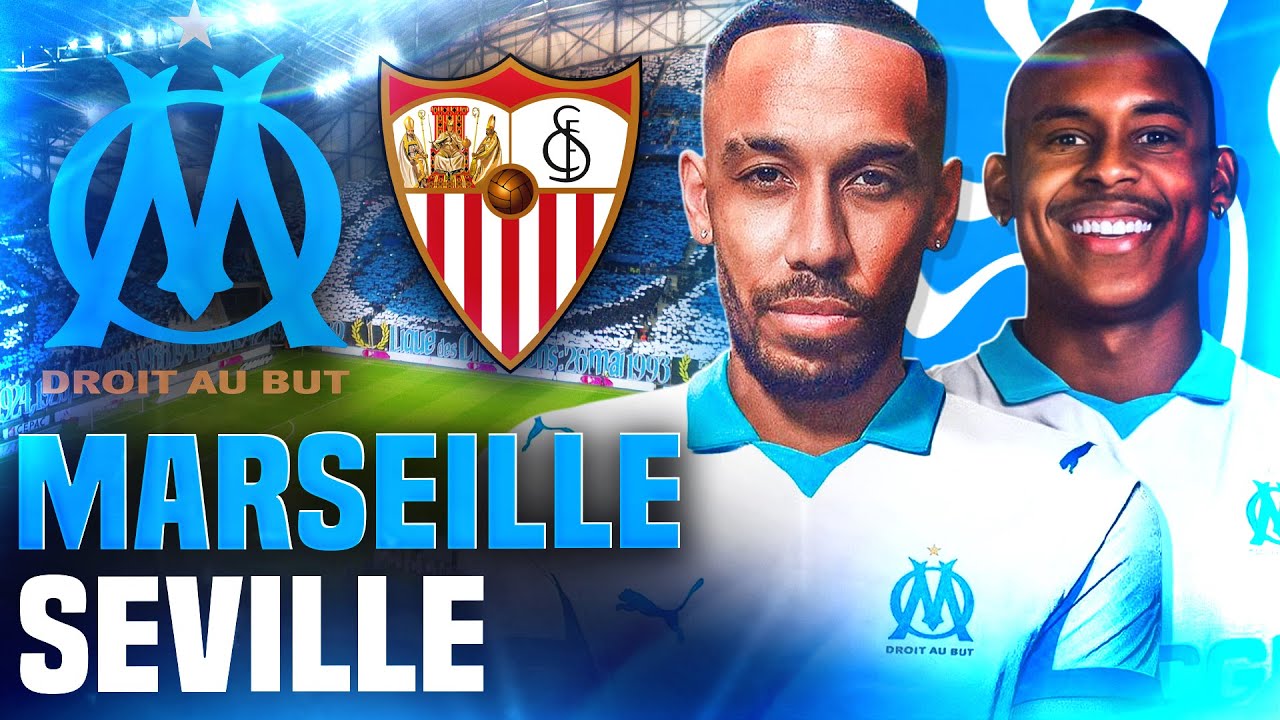 🔵⚪MARSEILLE - SEVILLE 1-1 / 💙 LE RETOUR D'AUBAMEYANG AU VELODROME ...