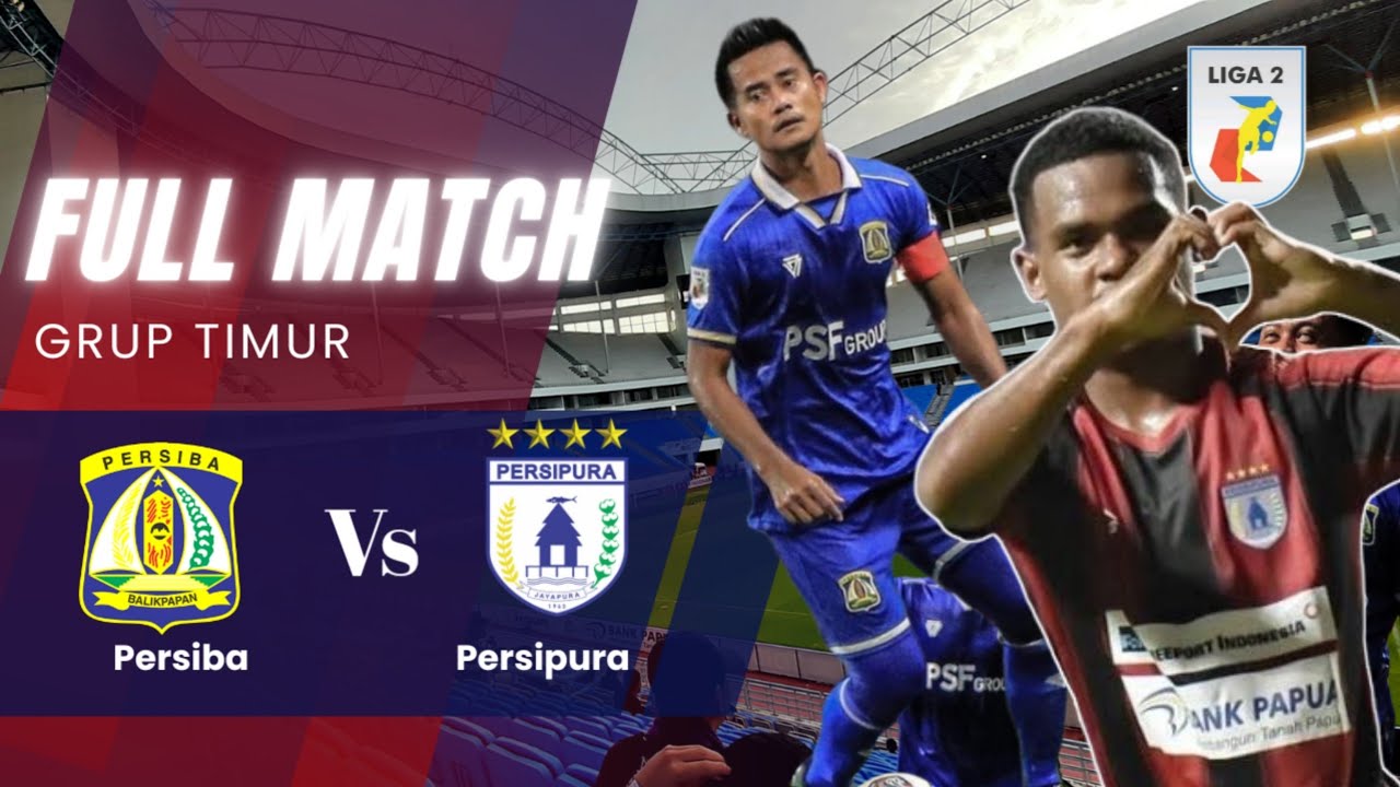 Persiba Balikpapan Vs Persipura Jayapura II Super Big Match Liga 2 2022 ...