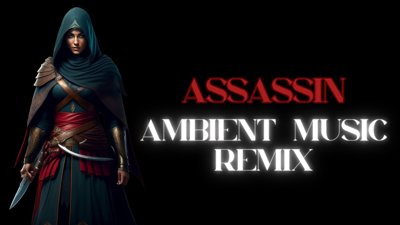 ''ASSASSIN'' Assassin's Creed Ambient Music Dark Remix - YouTube
