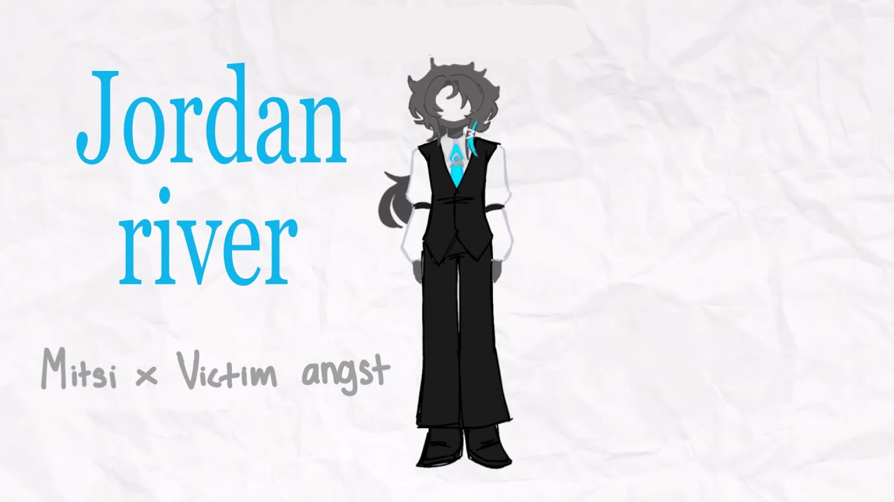 Jordan river | Animation | Mitsi x Victim angst ♢ - YouTube