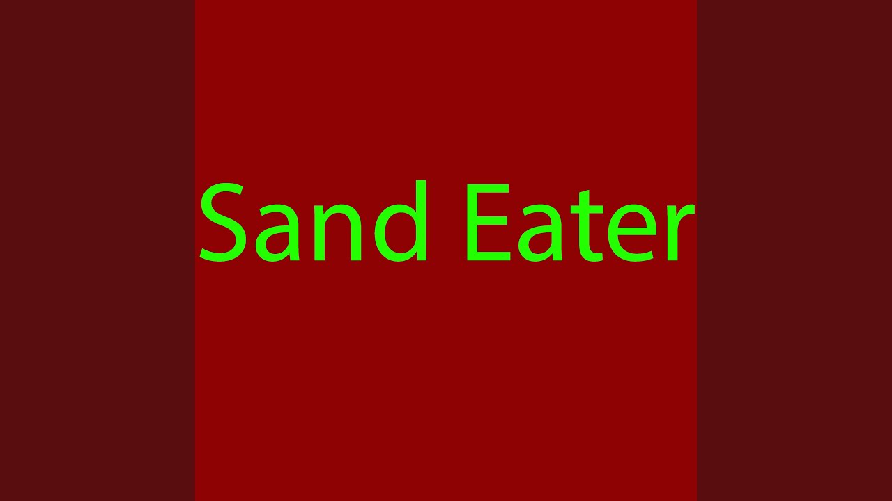 Sand Eater - YouTube