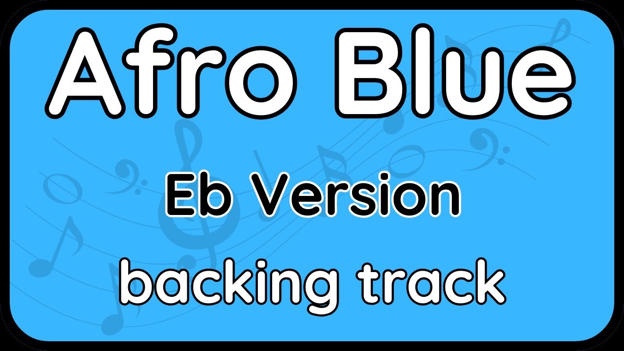 Afro Blue (Eb Version) Backing Track for Alto Sax / Baritone Sax - YouTube