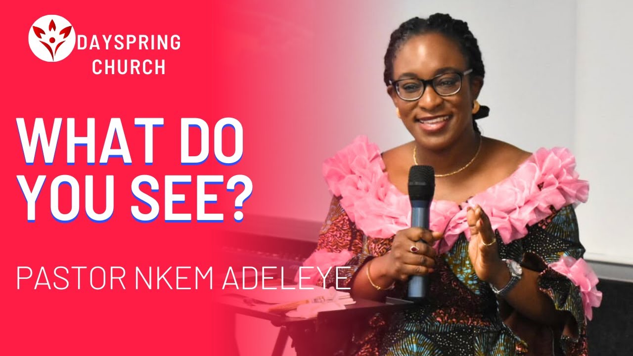 What Do You See (Full Sermon) | Pastor Nkem Adeleye - YouTube
