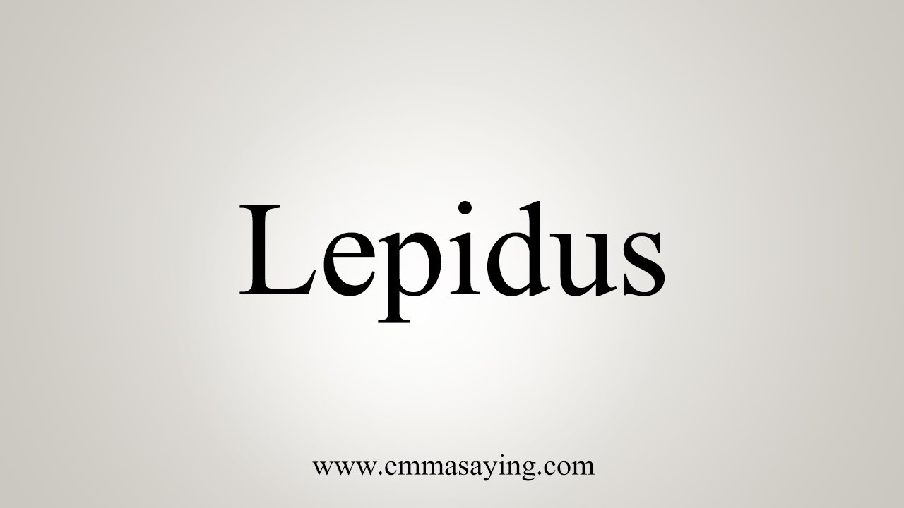 How To Say Lepidus - YouTube
