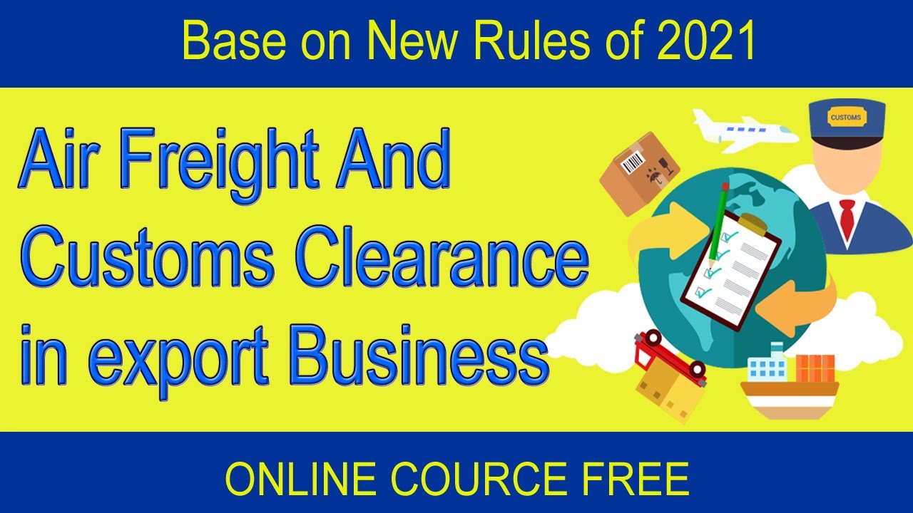 Air Freight Customs Clearance in export Business 2021 - YouTube