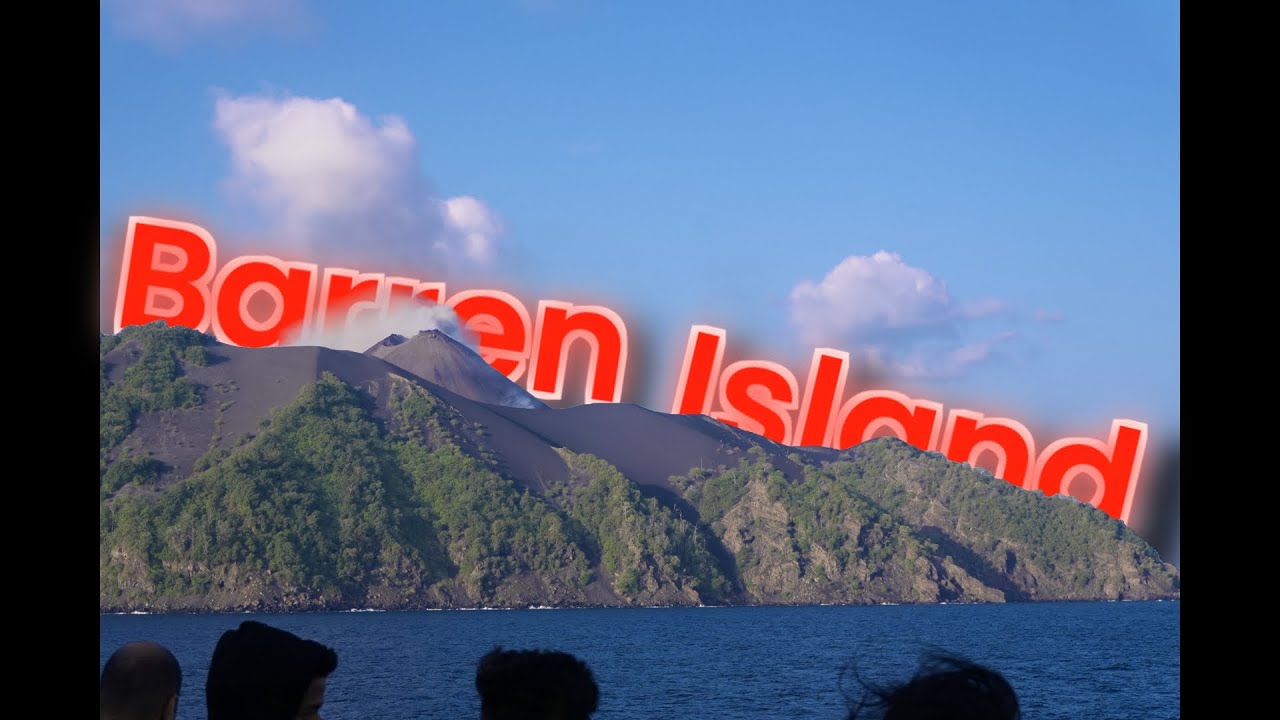 Barren Island India's only active volcano Andaman & Nicobar Island ...