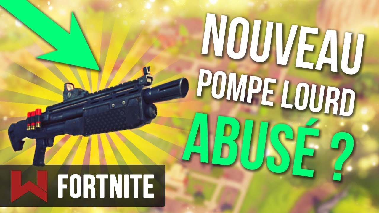 🔥 NOUVEAU POMPE LOURD : TROP PUISSANT ? | Fortnite Battle Royale - YouTube