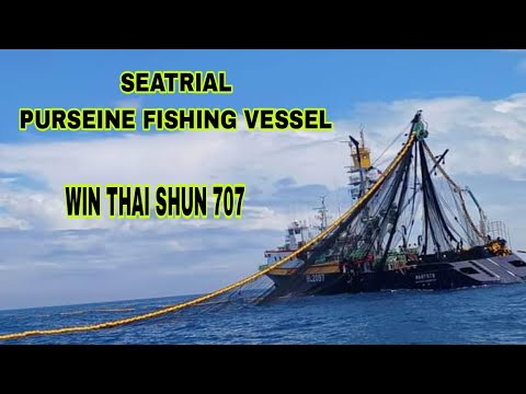 SEATRIAL PURSEINE FISHING VESSEL WIN THAI SHUN 707 #buhaymandaragat #shianmaantv #fishing # ...