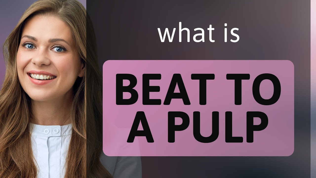 Beat to a Pulp: Unraveling the Mystery of This Intriguing English ...
