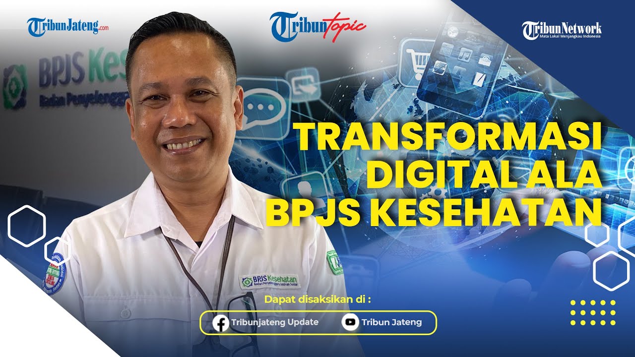 Transformasi Digital BPJS Kesehatan, Permudah Layanan untuk Peserta | Tribun Topic - YouTube