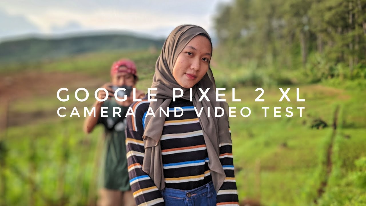 Google Pixel 2 XL Camera Test Part 2 | Portrait, HDR+, Auto HDR, Video ...