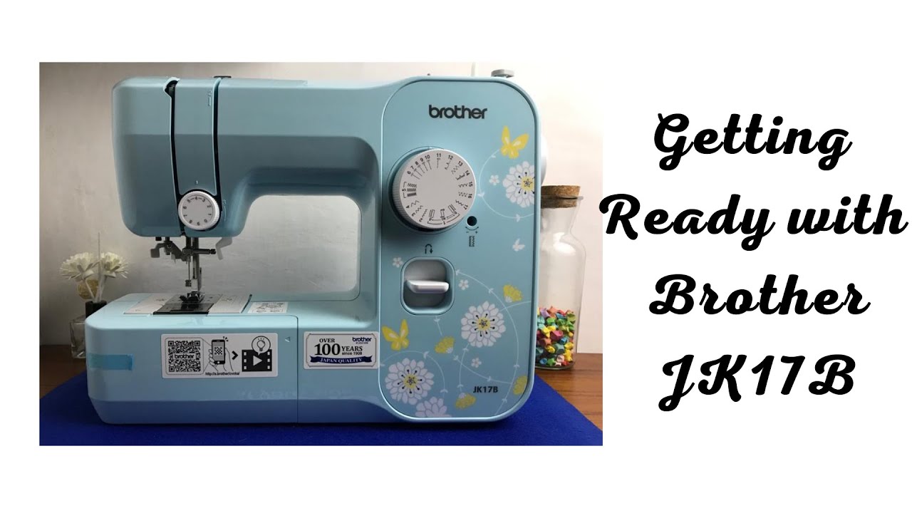 Getting Ready with Brother JK17B Sewing Machine - YouTube