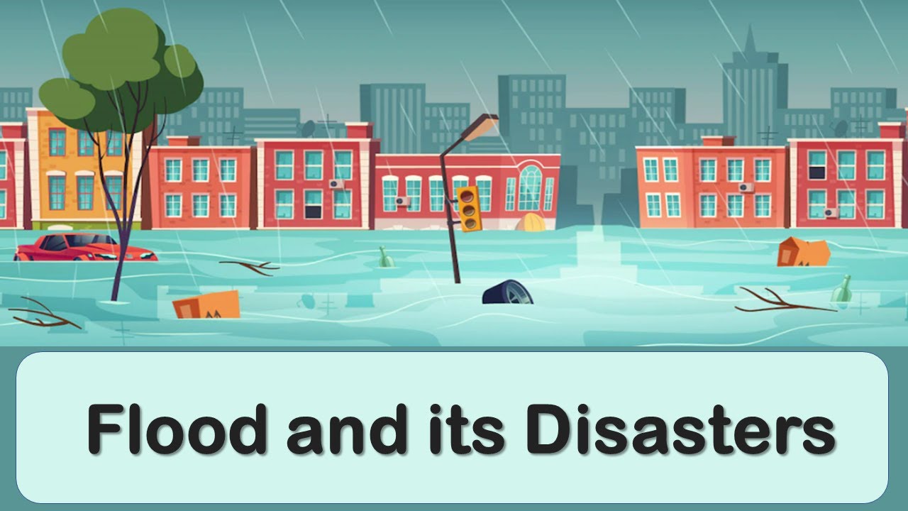 Flood and Its Disasters I Knowledge I Learning by Story | Educational ...