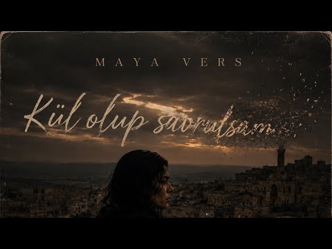 Maya Vers - Kül Olup Savrulsam