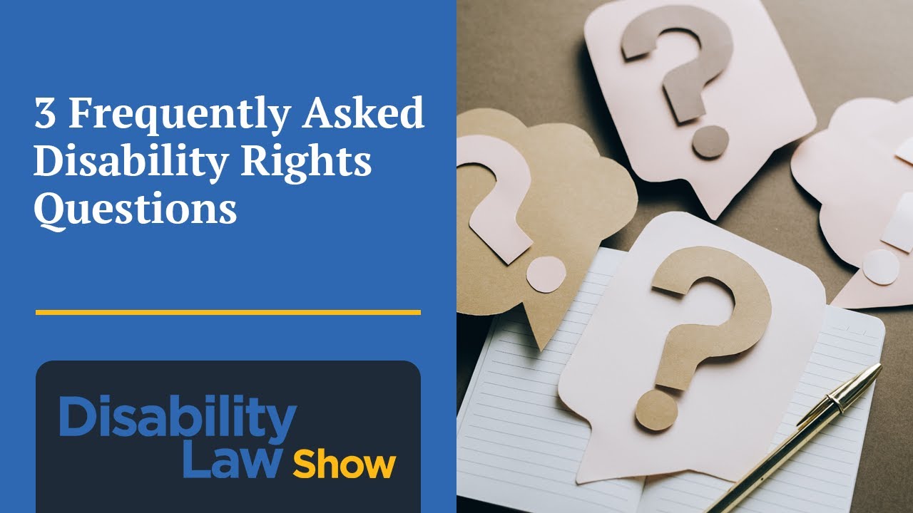 3 Frequently Asked Disability Rights Questions: Disability Law Show S6 ...