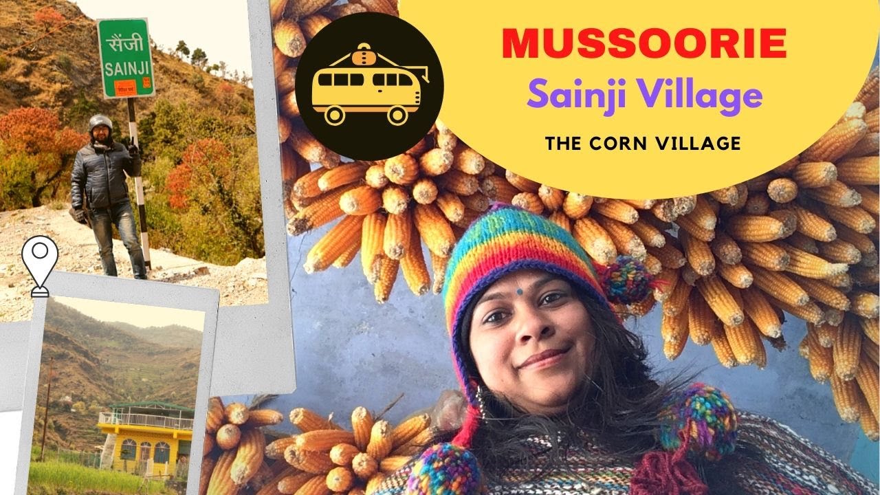 SAINJI - THE FAMOUS CORN VILLAGE | MUSSOORIE | UTTARAKHAND | FULL ...