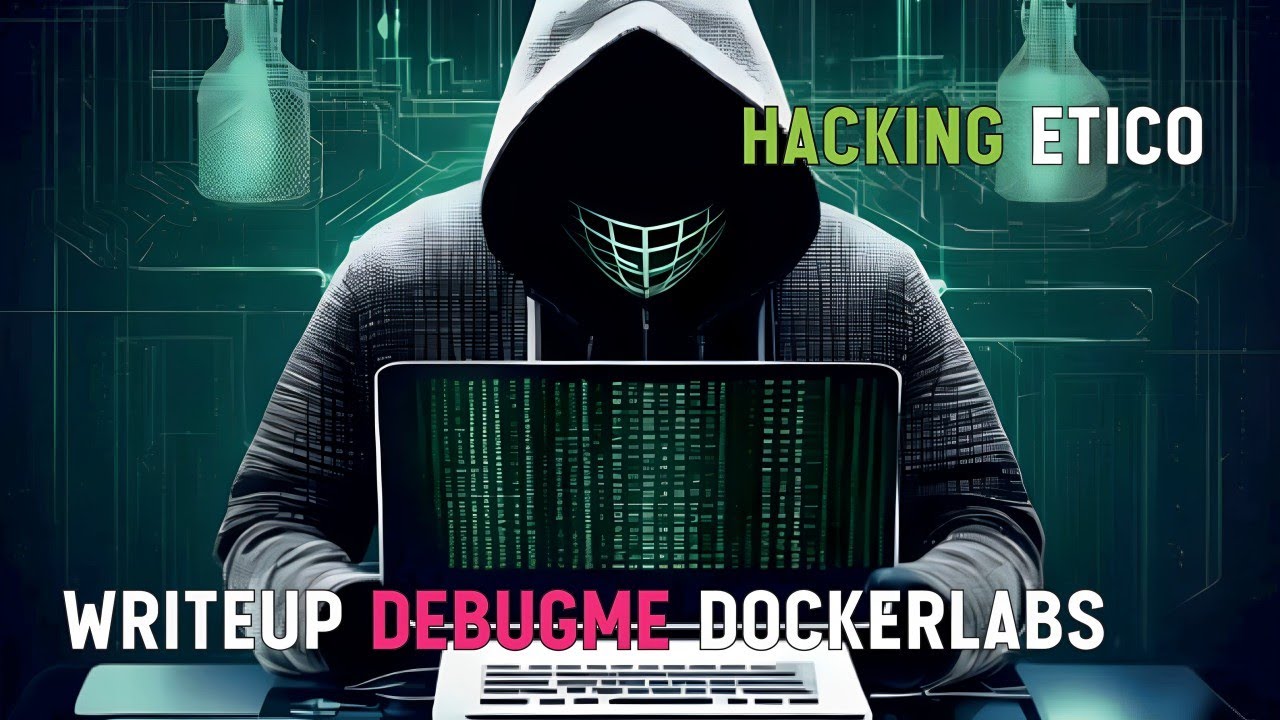🔧HACKING ÉTICO - Resolución Debugme (Dockerlabs) #ciberseguridad #ethicalhacking #nodejs # ...