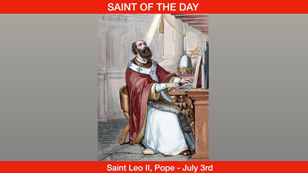 Saint Leo II, Pope & Confessor - July 3rd - YouTube