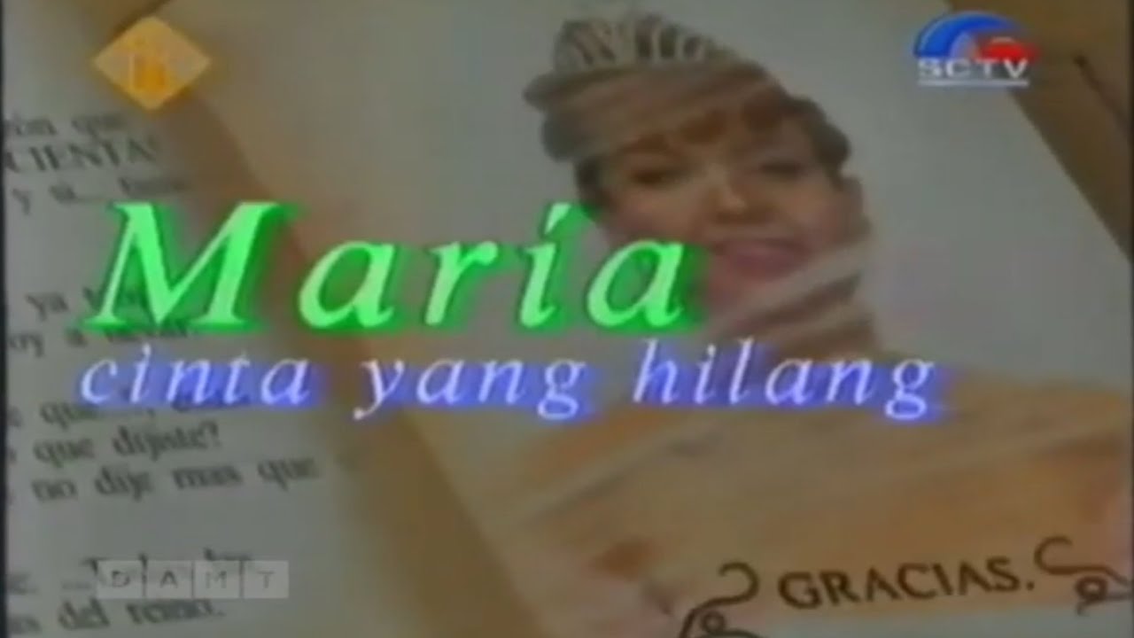 pembuka telenovela Maria Cinta Yang Hilang tayangan ulang SCTV 2004 ...